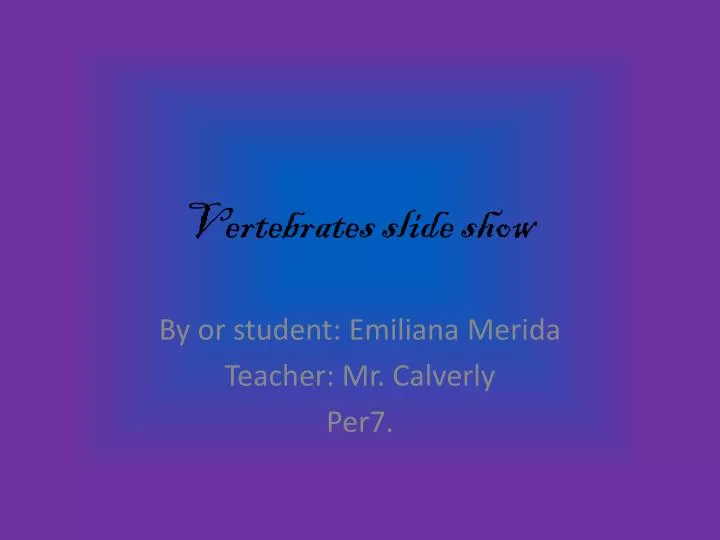 PPT - Vertebrates slide show PowerPoint Presentation, free download ...