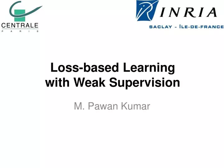 PPT - Loss-based Learning with Weak Supervision PowerPoint Presentation - ID:2328039