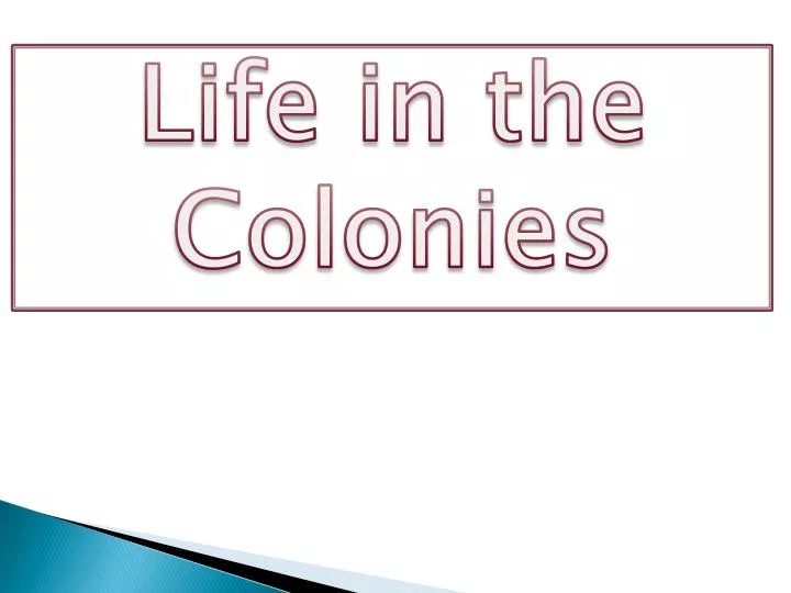 PPT - Life in the Colonies PowerPoint Presentation, free download - ID ...