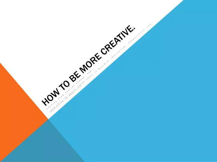 PPT - How to be more creative. PowerPoint Presentation, free download ...
