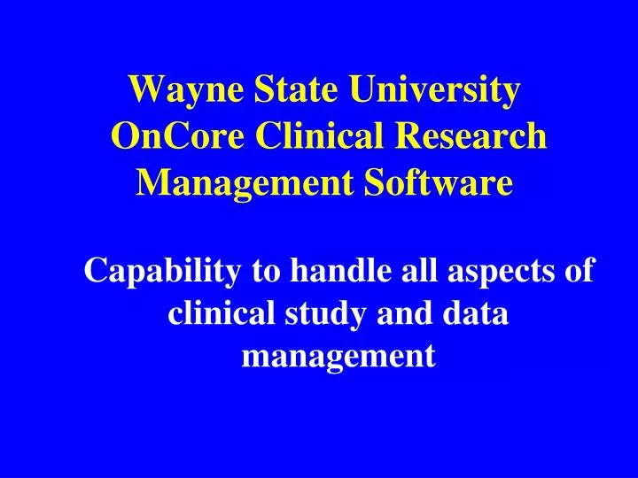 PPT - Wayne State University OnCore Clinical Research Management ...
