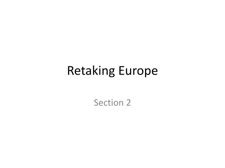 PPT - Retaking Europe PowerPoint Presentation, free download - ID:2329312