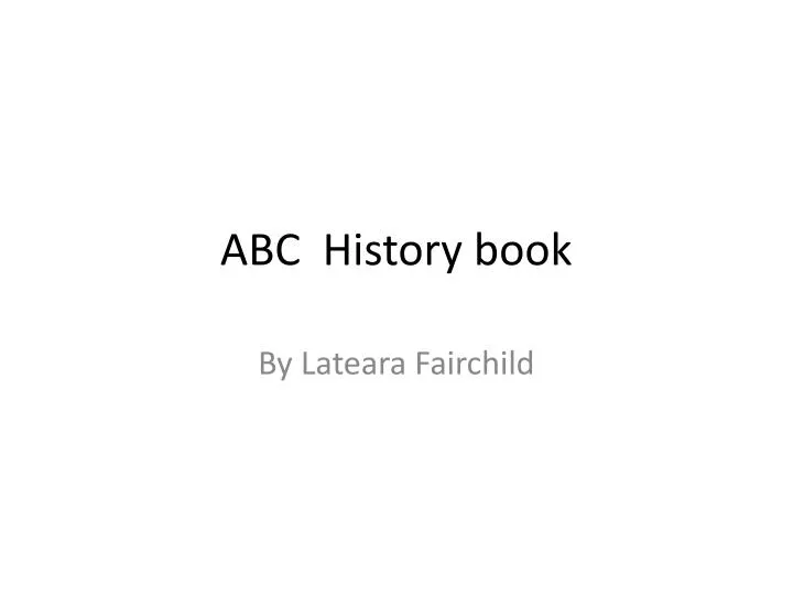 PPT - ABC History book PowerPoint Presentation, free download - ID:2330188