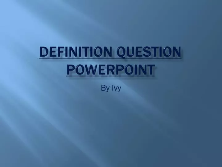 PPT - Definition question powerpoint PowerPoint Presentation, free ...