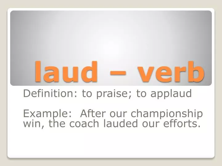 PPT - laud – verb PowerPoint Presentation, free download - ID:2331876