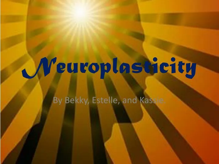 PPT - Neuroplasticity PowerPoint Presentation, free download - ID:2332090