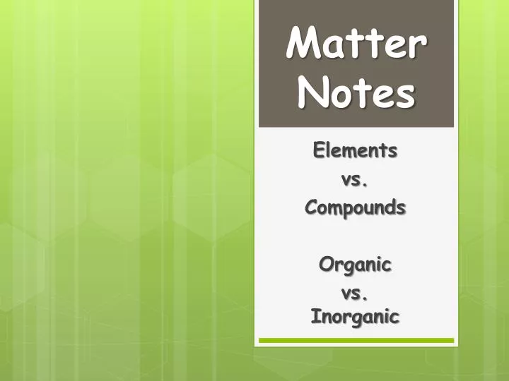 PPT - Matter Notes PowerPoint Presentation, free download - ID:2332254