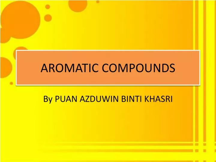 PPT - AROMATIC COMPOUNDS PowerPoint Presentation, free download - ID:2332439