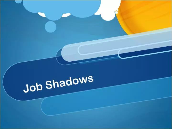 PPT - Job Shadows PowerPoint Presentation, free download - ID:2332896