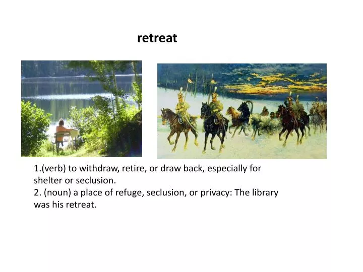 PPT - 1.(verb) to withdraw, retire, or draw back, especially for ...
