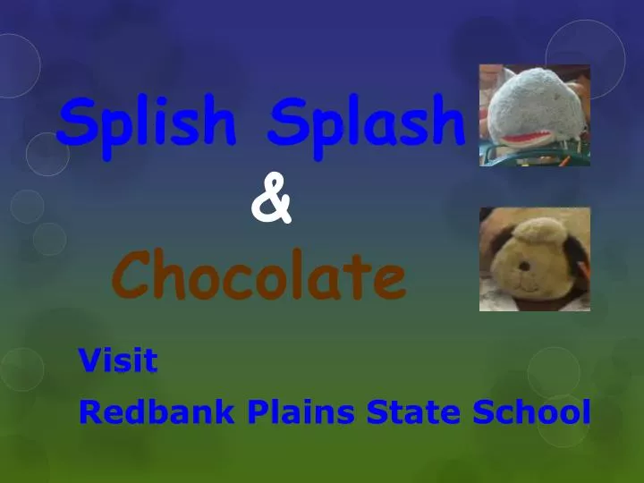 PPT - Splish Splash & Chocolate PowerPoint Presentation, free download ...