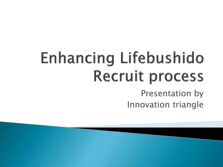 PPT - Enhancing Lifebushido Recruit process PowerPoint Presentation ...