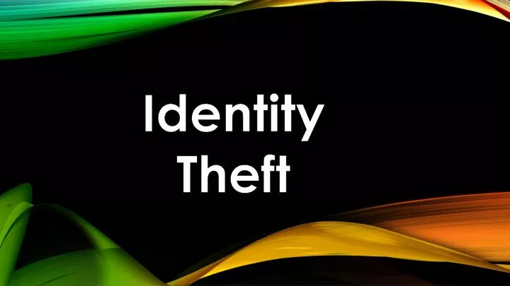PPT - Identity Theft PowerPoint Presentation, free download - ID:2333985