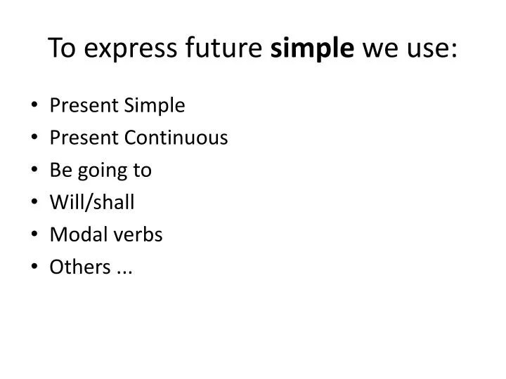 PPT - To express future simple we use: PowerPoint Presentation, free ...