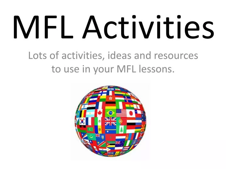 PPT - MFL Activities PowerPoint Presentation, free download - ID:2334905