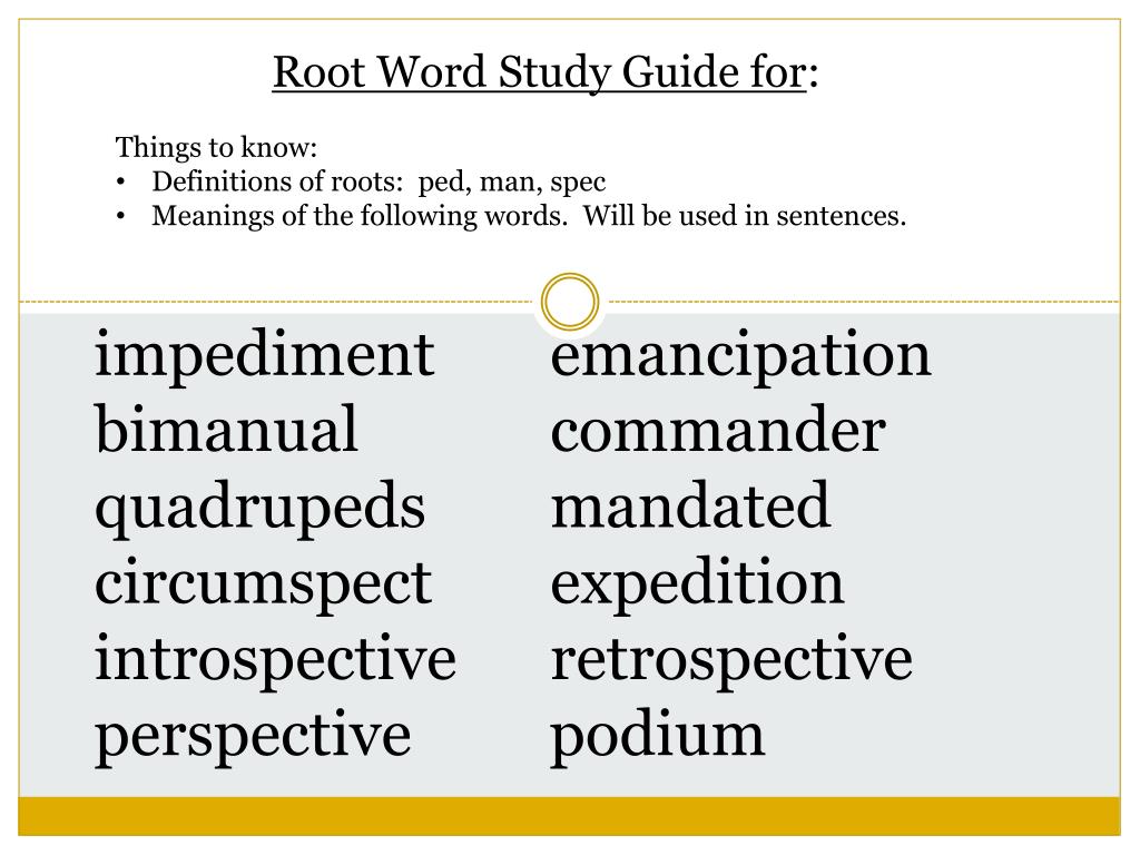 PPT - Root Word Study Guide: Ped, Man, Spec Definitions and Usages ...