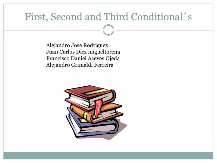 PPT - First , Second and Third Conditional´s PowerPoint Presentation ...