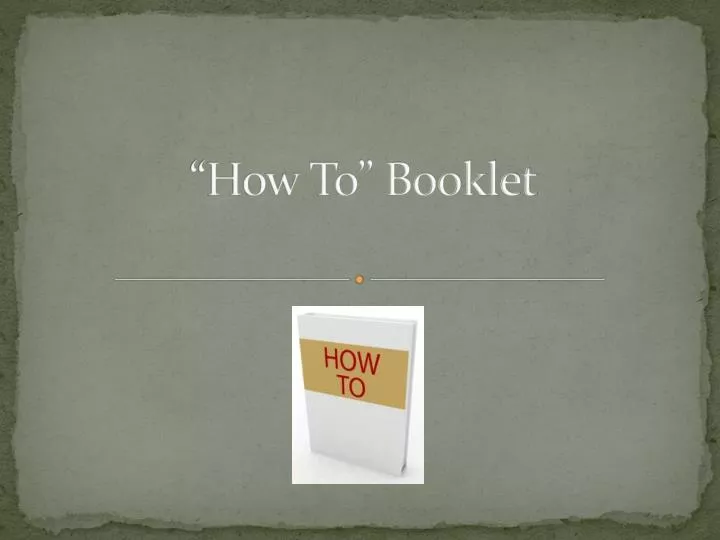 PPT - “How To” Booklet PowerPoint Presentation, free download - ID:2336382