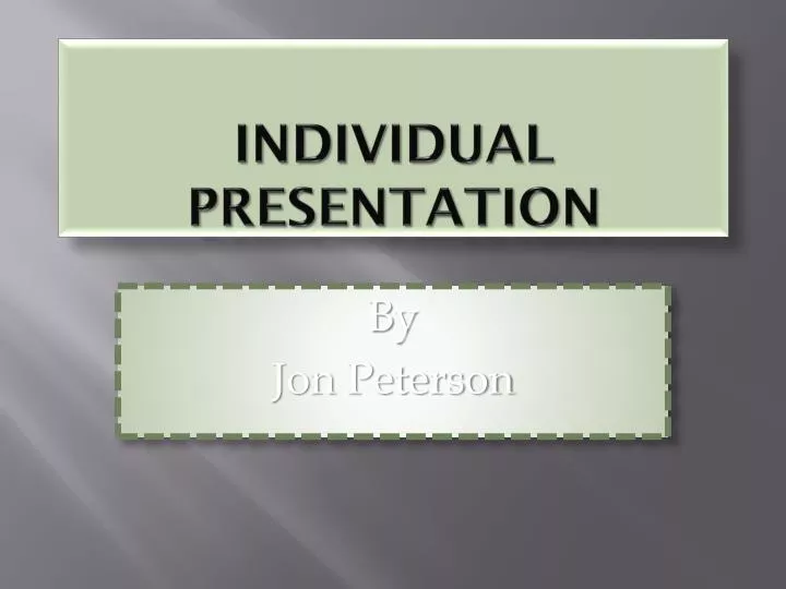 PPT - Individual Presentation PowerPoint Presentation, free download ...