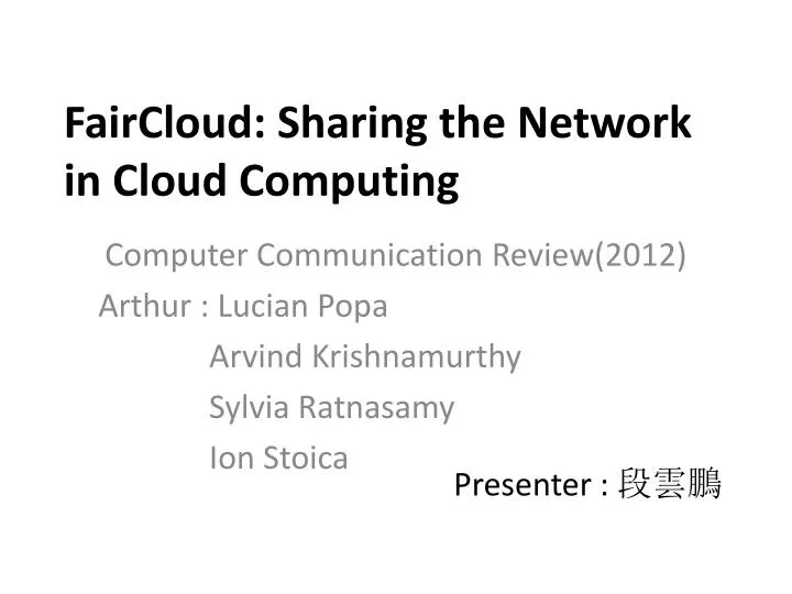 PPT - FairCloud : Sharing the Network in Cloud Computing PowerPoint ...