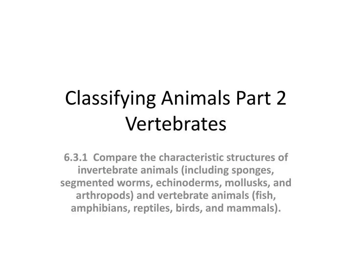 PPT - Classifying Animals Part 2 Vertebrates PowerPoint Presentation ...