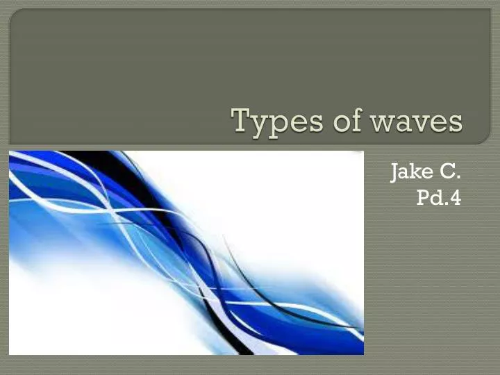 PPT - Types of waves PowerPoint Presentation, free download - ID:2338289