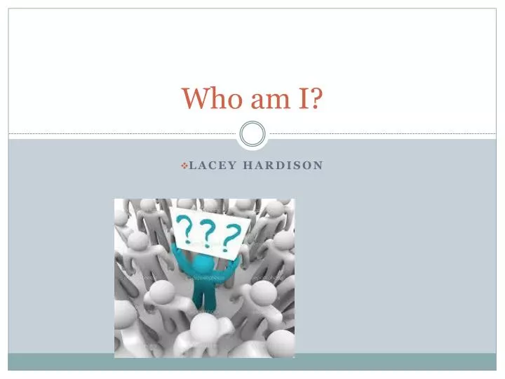 PPT - Who am I? PowerPoint Presentation, free download - ID:2338350