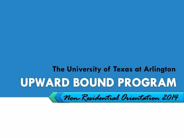PPT - UPWARD BOUND PROGRAM PowerPoint Presentation, free download - ID:2338534