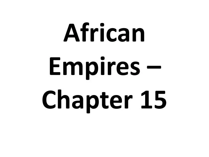 PPT - African Empires – Chapter 15 PowerPoint Presentation, free ...