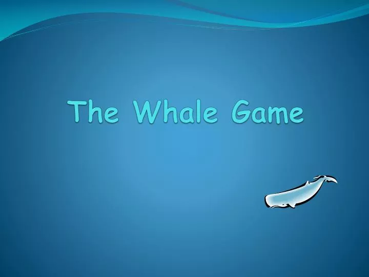 PPT - The Whale Game PowerPoint Presentation, free download - ID:2339743