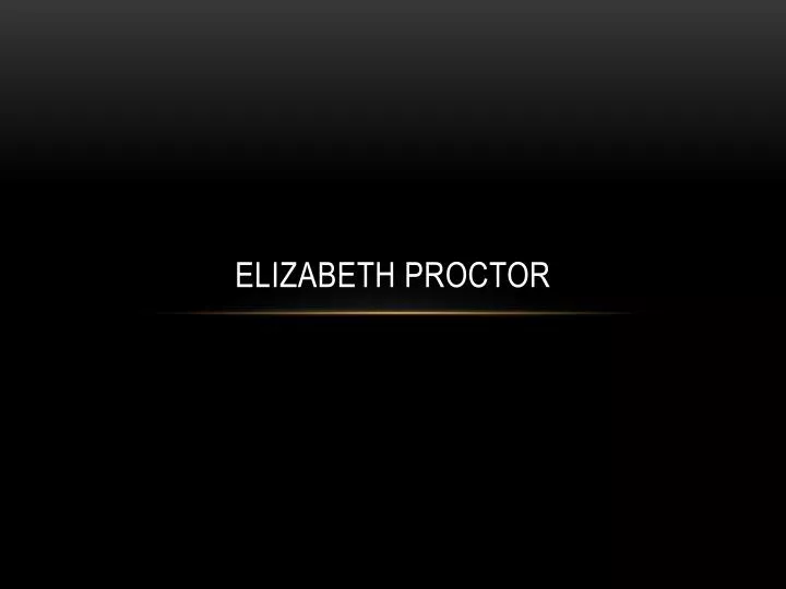 PPT - Elizabeth Proctor PowerPoint Presentation, free download - ID:2340064
