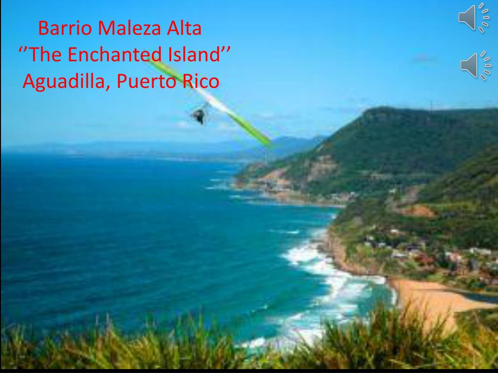 PPT - Barrio Maleza Alta ‘’The Enchanted Island’’ Aguadilla, Puerto ...