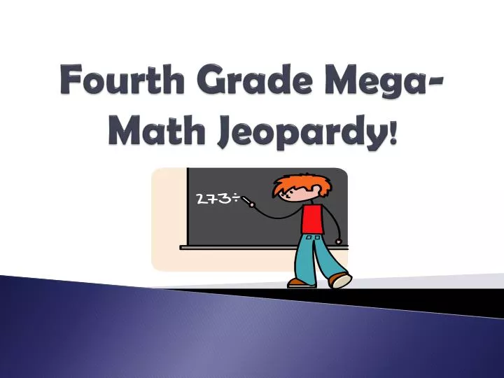 PPT - Fourth Grade Mega-Math Jeopardy ! PowerPoint Presentation, free ...