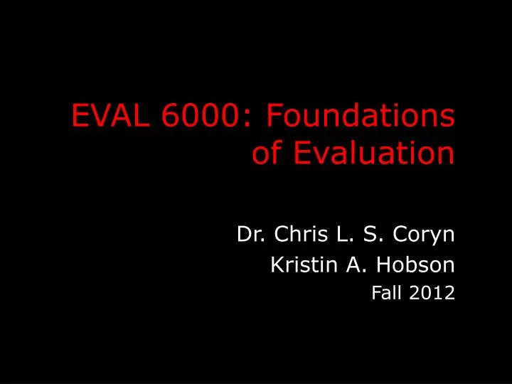PPT - EVAL 6000: Foundations of Evaluation PowerPoint Presentation ...