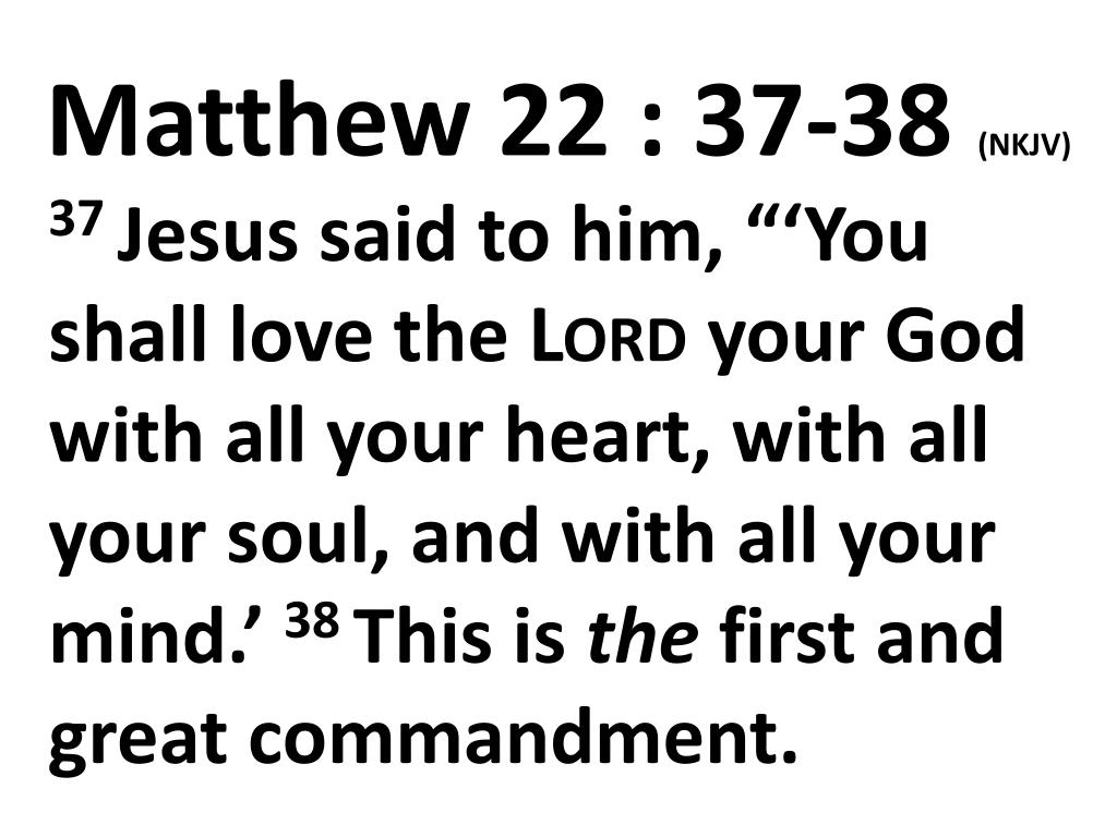 PPT - Matthew 22 : 37-38 (NKJV) PowerPoint Presentation, free download ... PPT - Matthew 22 : 37-38 (NKJV) PowerPoint Presentation, free download ...