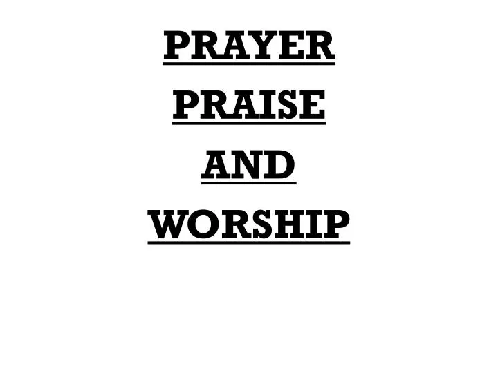 PPT - PRAYER PRAISE AND WORSHIP PowerPoint Presentation, free download ...