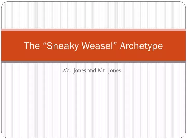 PPT - The “Sneaky Weasel” Archetype PowerPoint Presentation, free download - ID:2344211