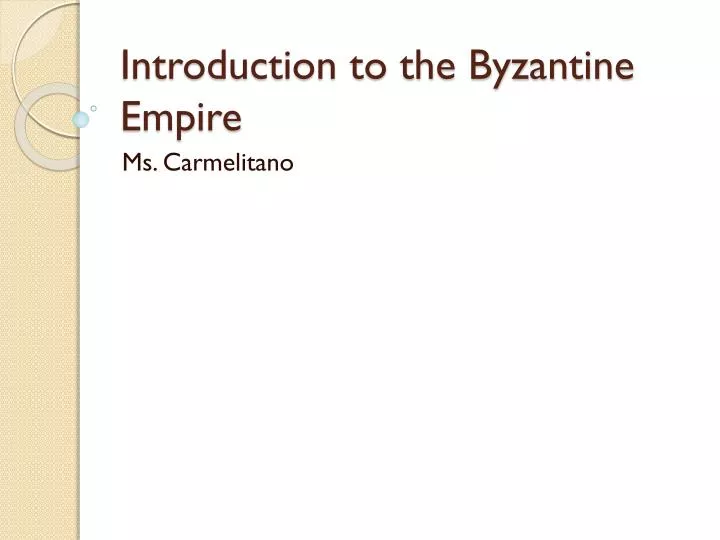 PPT - Introduction to the Byzantine Empire PowerPoint Presentation ...