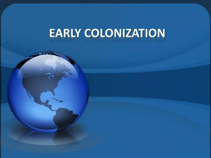 PPT - EARLY COLONIZATION PowerPoint Presentation, free download - ID ...