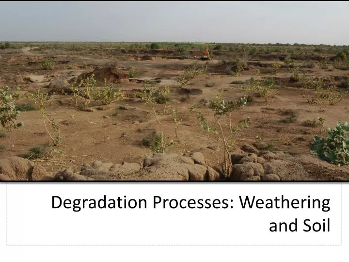 PPT - Degradation Processes: Weathering and Soil PowerPoint ...