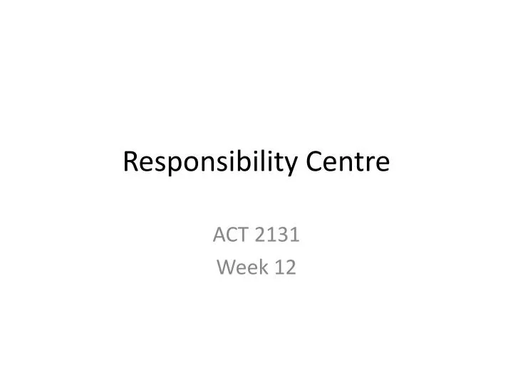 PPT - Responsibility Centre PowerPoint Presentation, free download - ID ...