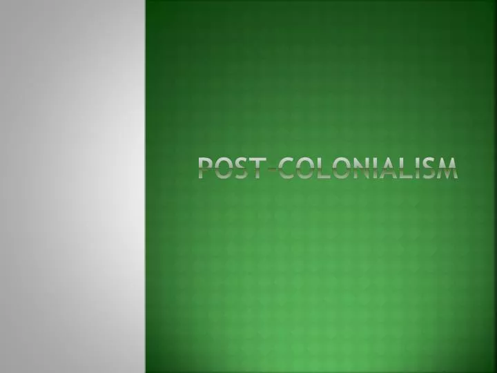 PPT - Post-Colonialism PowerPoint Presentation, free download - ID:2347666
