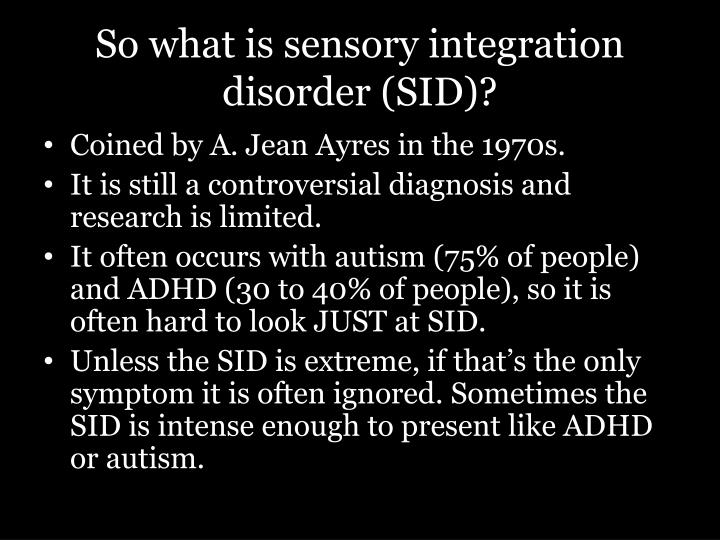 PPT - Sensory Integration (or Processing) Dysfunction (or Disorder ...