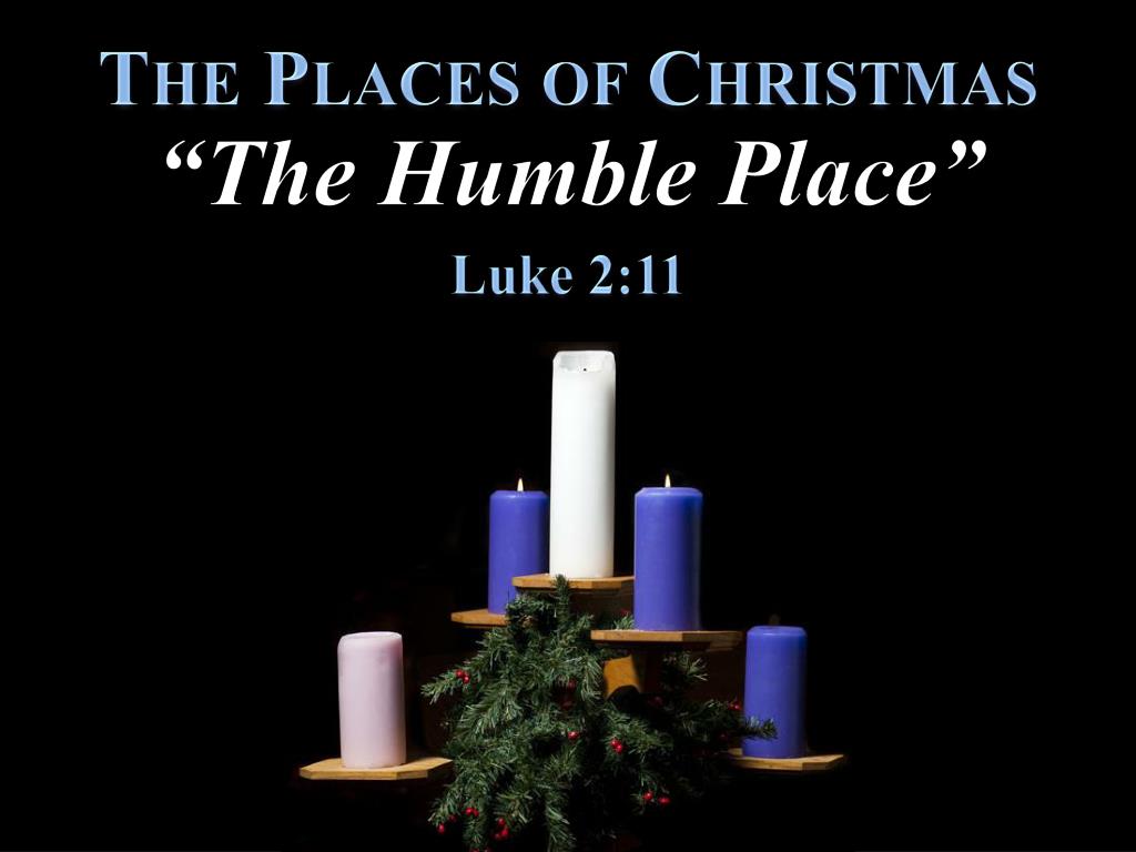 PPT - The Places of Christmas “The Humble Place” PowerPoint ...