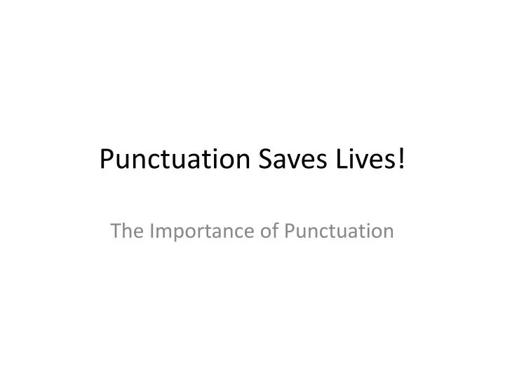 PPT - Punctuation Saves Lives! PowerPoint Presentation, free download ...