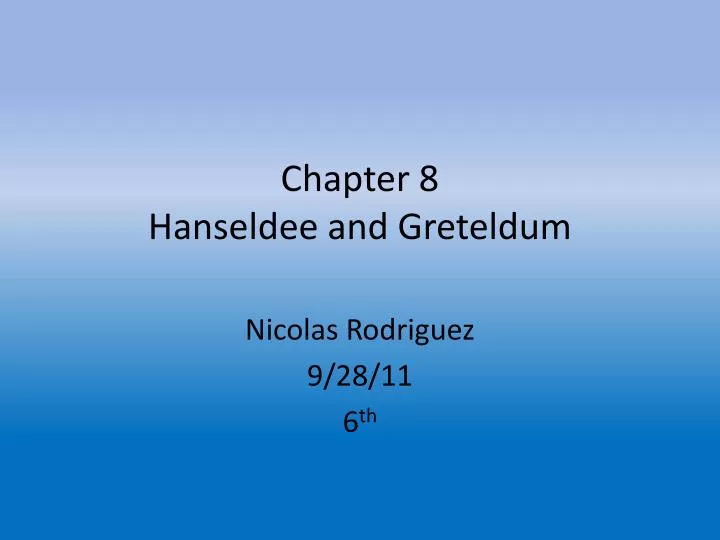 PPT - Chapter 8 Hanseldee and Greteldum PowerPoint Presentation, free ...