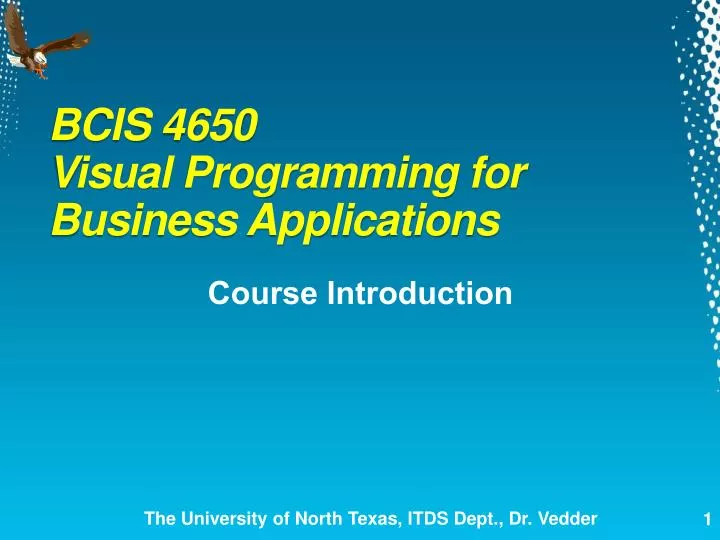 PPT - BCIS 4650 Visual Programming for Business Applications PowerPoint ...
