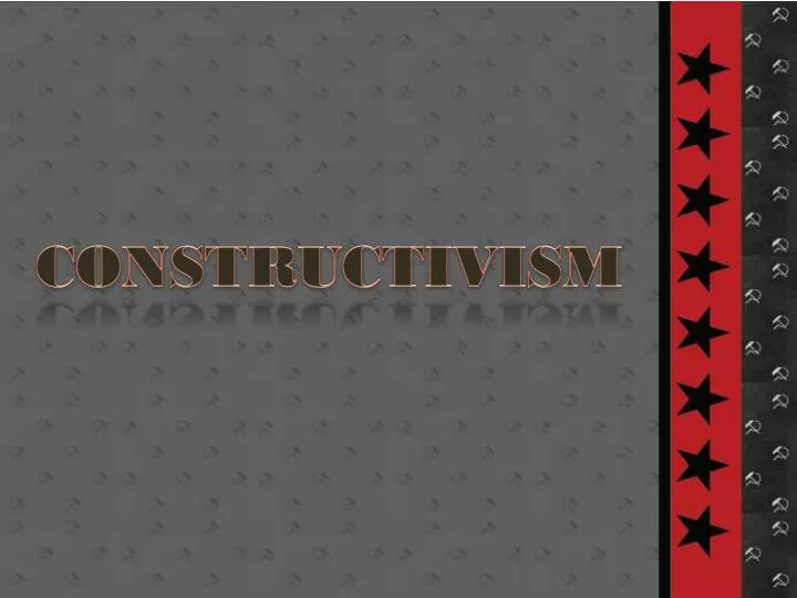 PPT - CONSTRUCTIVISM PowerPoint Presentation, free download - ID:2348986