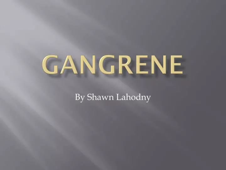 Ppt Gangrene Powerpoint Presentation Free Download Id2349295