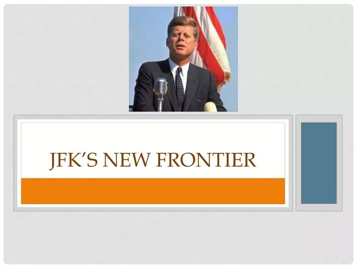 PPT - JFK’s New Frontier PowerPoint Presentation, free download - ID ...